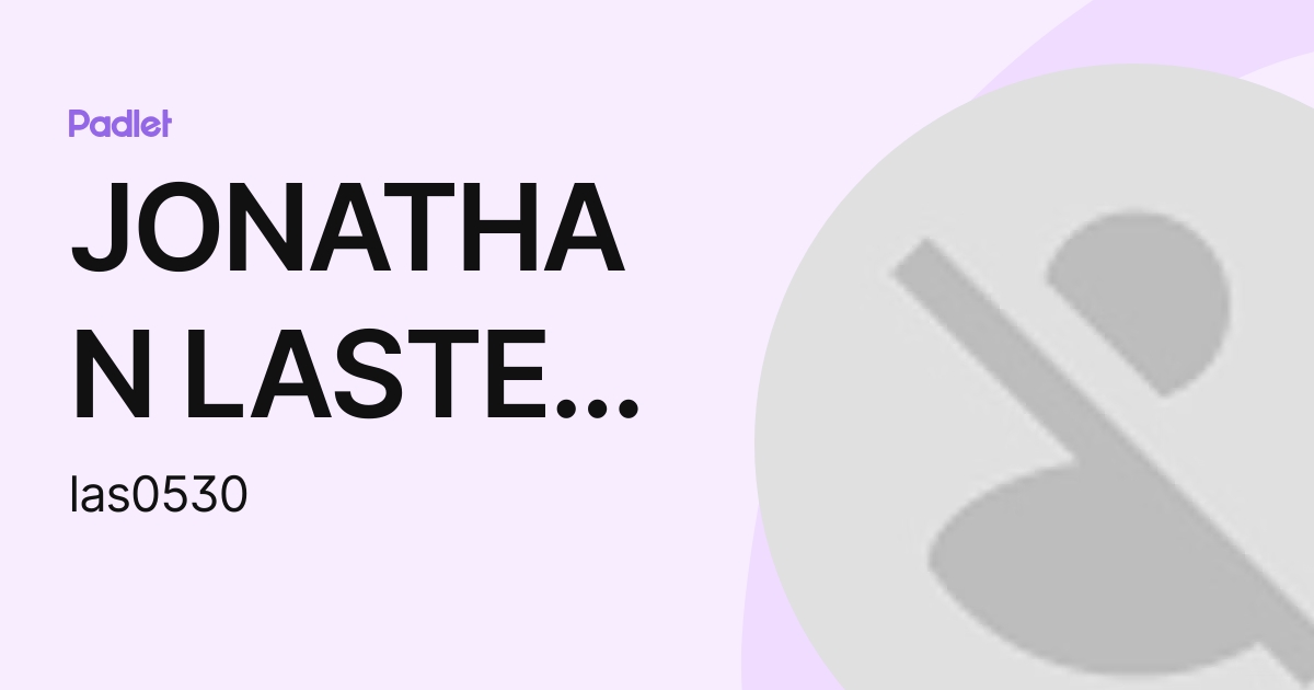 JONATHAN LASTER [student] (las0530) profile | Padlet