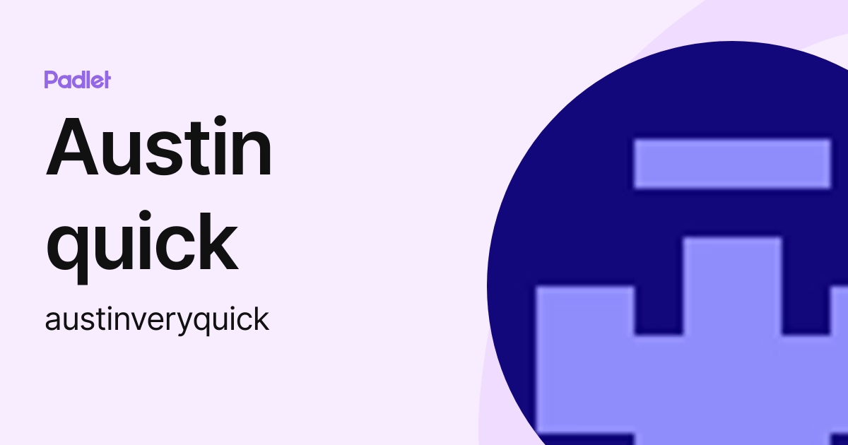 Austin quick (austinveryquick) profile | Padlet