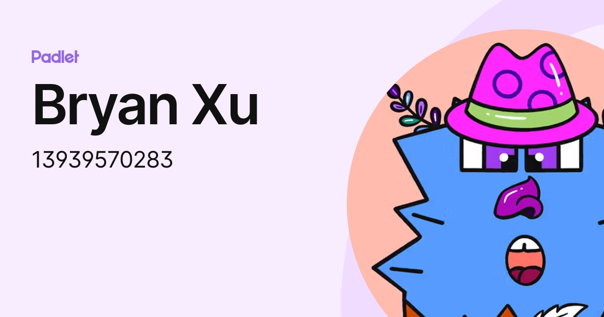 Bryan Xu (13939570283) profile | Padlet