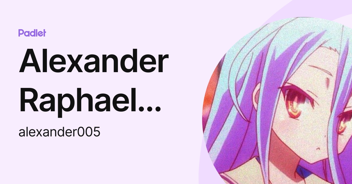 Alexander Raphael Oswaldo (alexander005) profile | Padlet