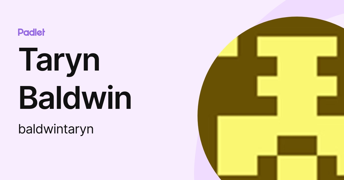 Taryn Baldwin (baldwintaryn) profile | Padlet
