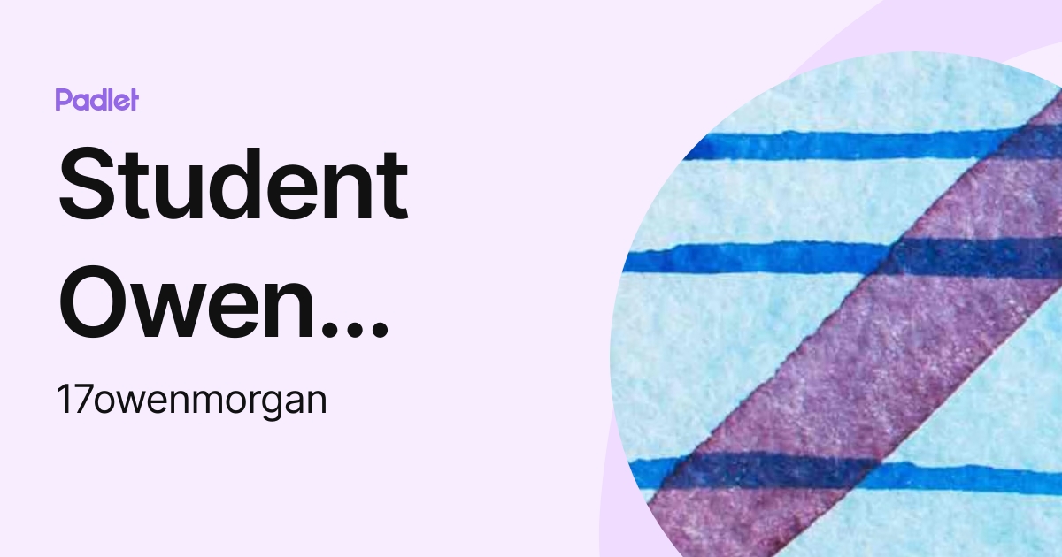 Student Owen Morgan (17owenmorgan) profile | Padlet