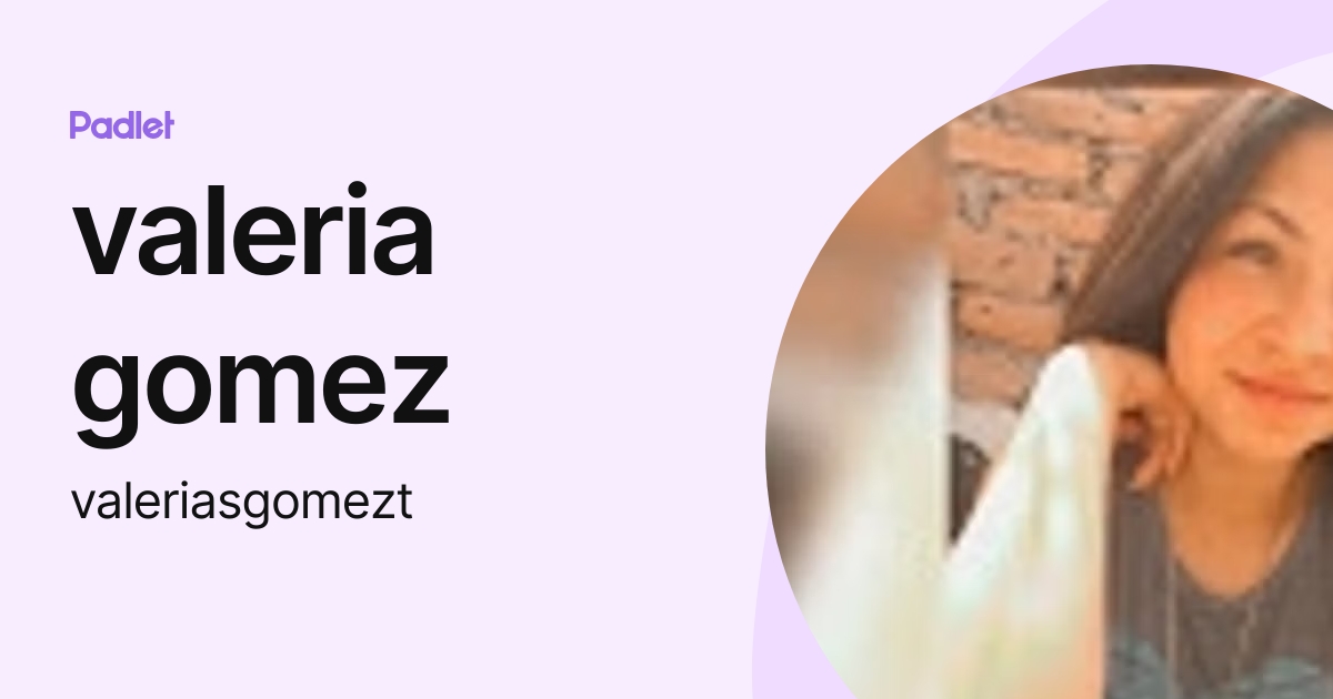 valeria gomez (valeriasgomezt) profile | Padlet