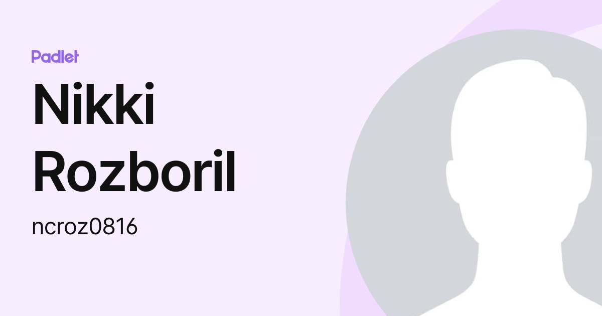 Nikki Rozboril (ncroz0816) profile | Padlet