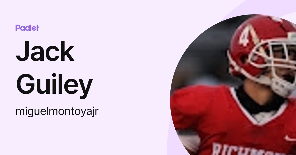 Jack Guiley (miguelmontoyajr) profile | Padlet