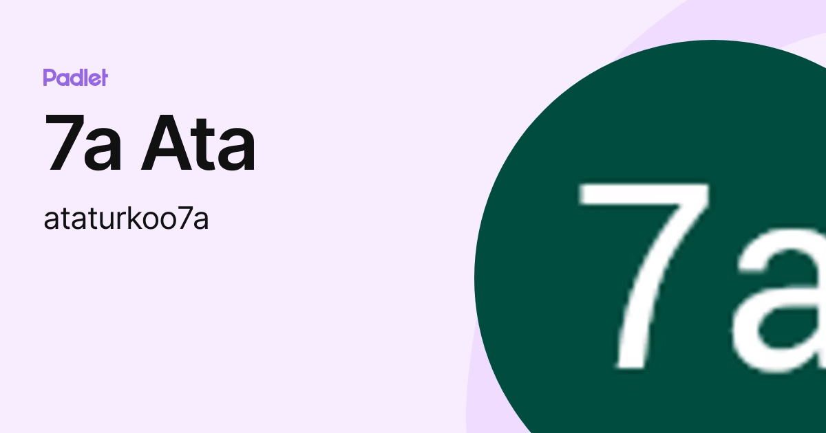 7a Ata (ataturkoo7a) profile | Padlet