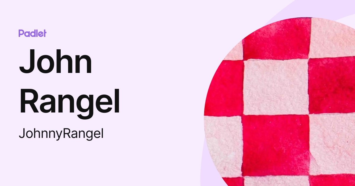 John Rangel (JohnnyRangel) profile | Padlet