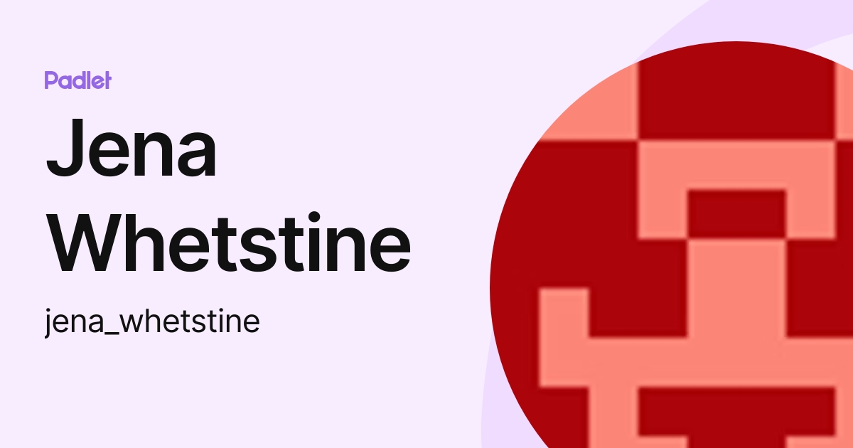 Jena Whetstine (jena_whetstine) profile | Padlet