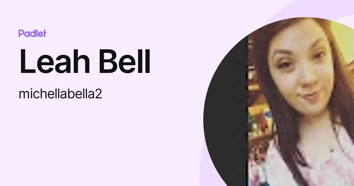 Leah Bell (michellabella2) profile | Padlet