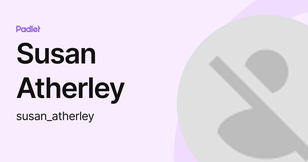 Susan Atherley (susan_atherley) profile | Padlet