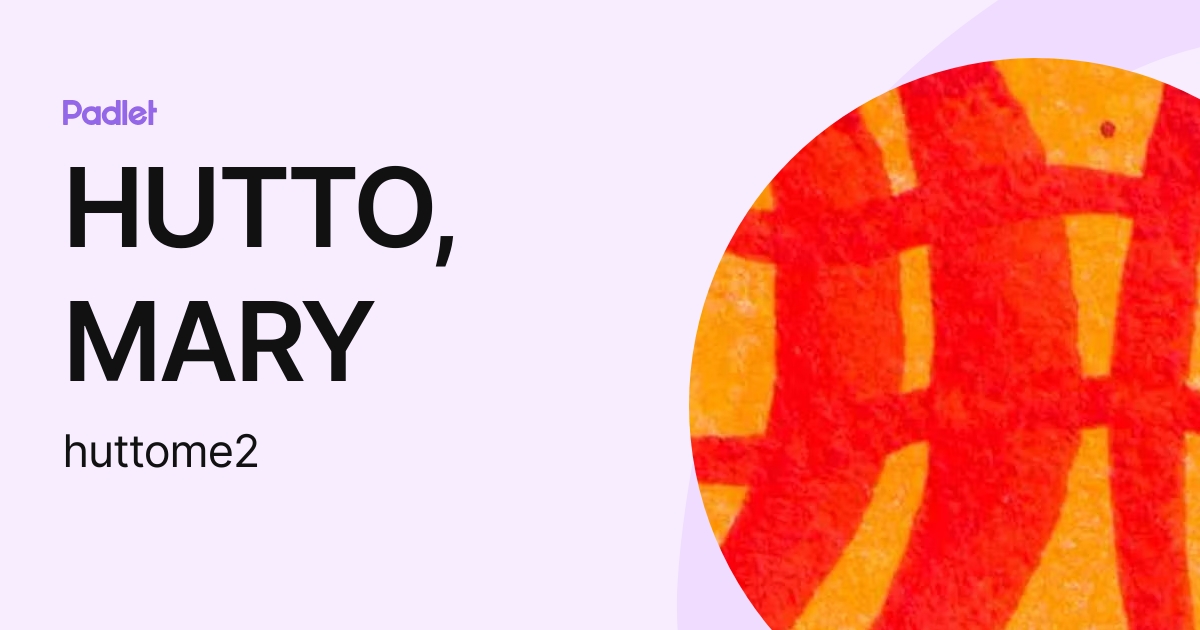 HUTTO, MARY (huttome2) profile | Padlet
