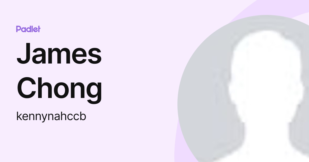 James Chong (kennynahccb) profile | Padlet