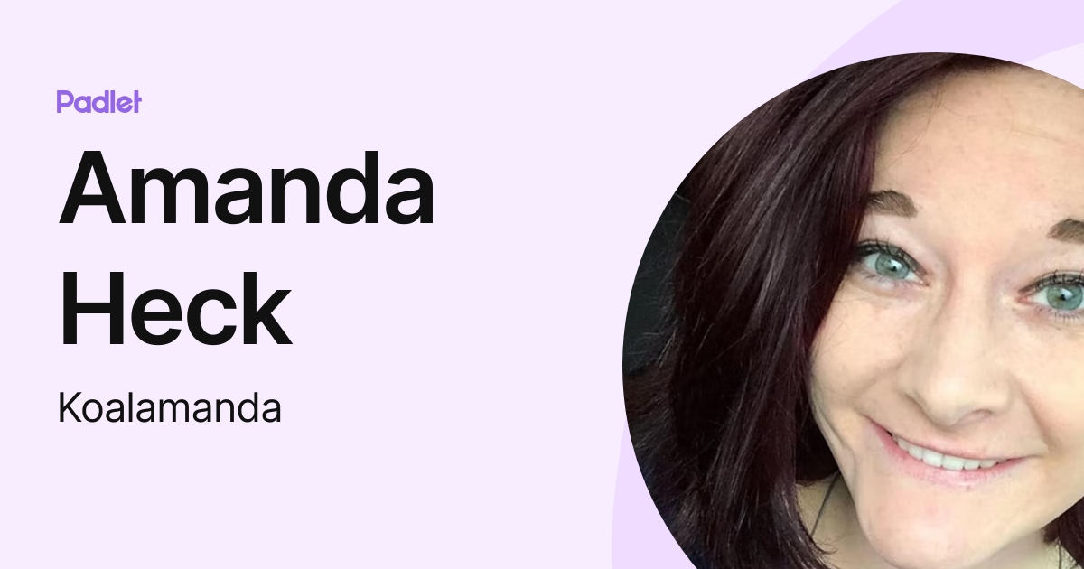 Amanda Heck (Koalamanda) profile | Padlet