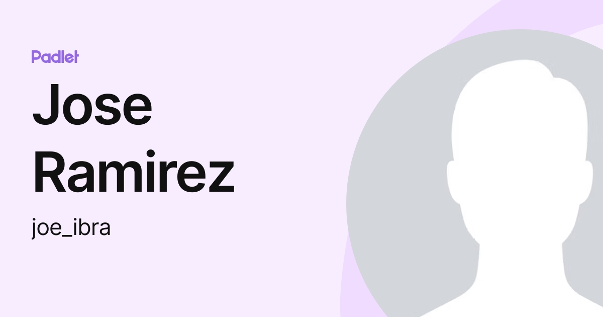 Jose Ramirez (joe_ibra) profile | Padlet