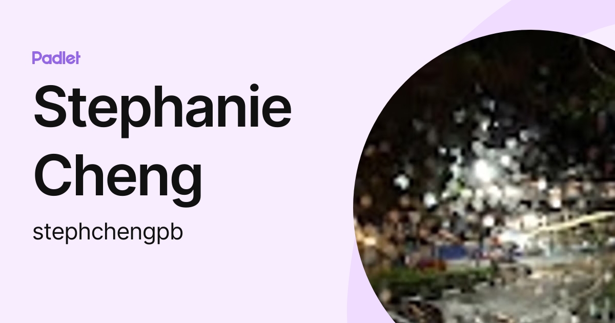 Stephanie Cheng (stephchengpb) profile | Padlet