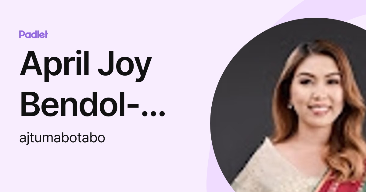 April Joy Bendol-Tumabotabo (ajtumabotabo) profile | Padlet