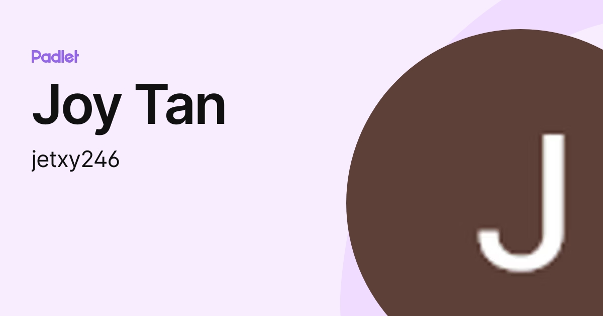 Joy Tan (jetxy246) profile | Padlet