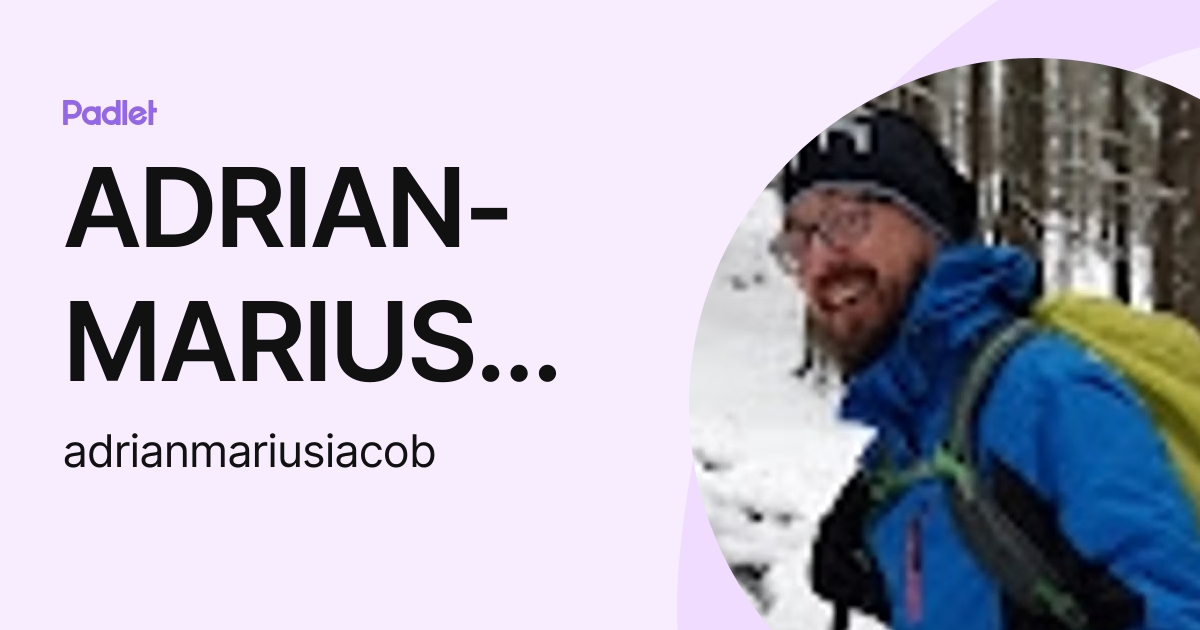 ADRIAN-MARIUS IACOB (adrianmariusiacob) profile | Padlet