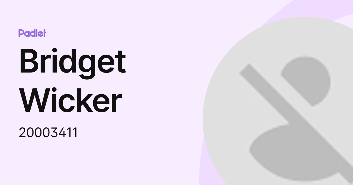 Bridget Wicker (20003411) profile | Padlet