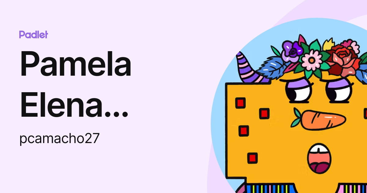 Pamela Elena CAMACHO ANTON (pcamacho27) profile | Padlet