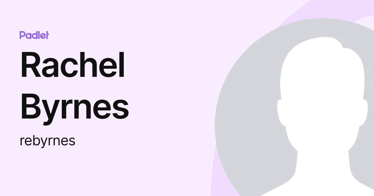 Rachel Byrnes (rebyrnes) profile | Padlet