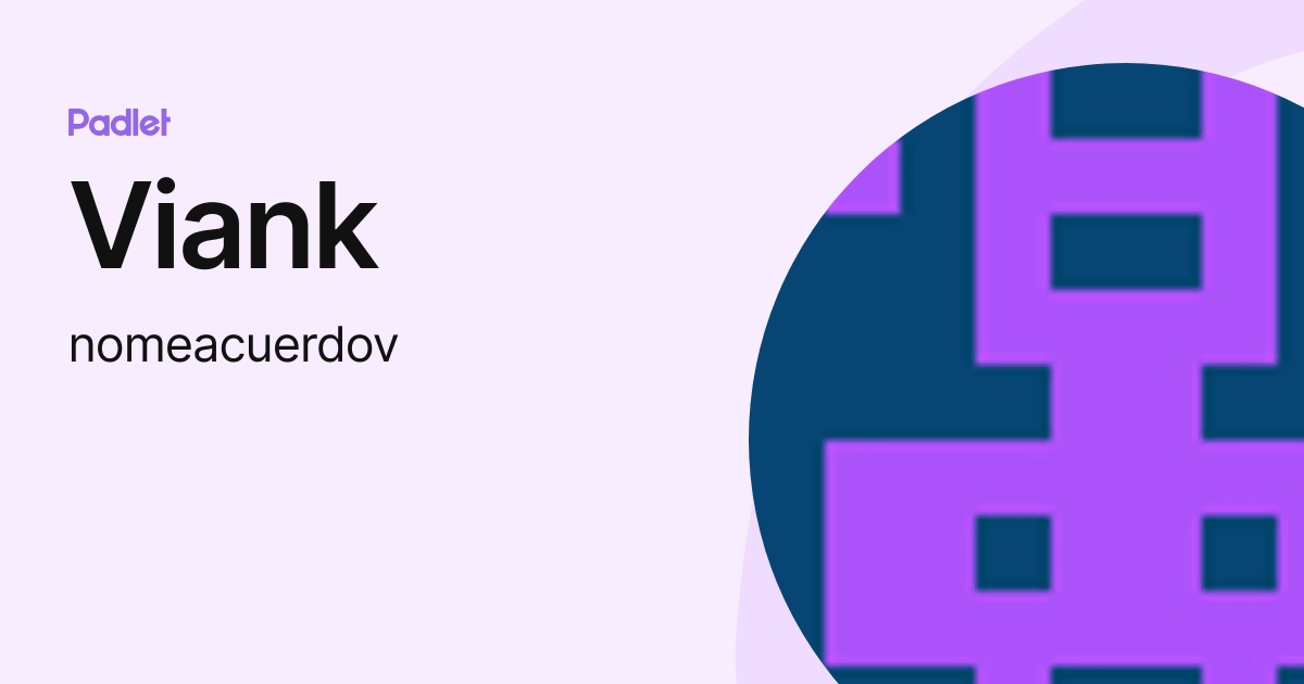 Viank (nomeacuerdov) profile | Padlet