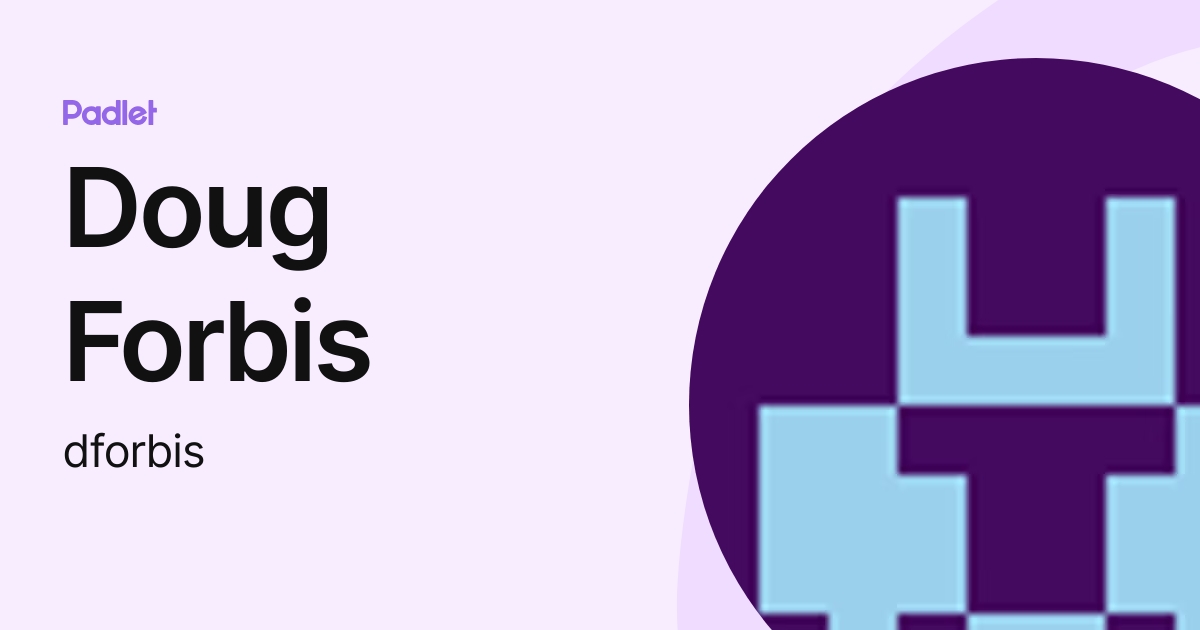 Doug Forbis (dforbis) profile | Padlet