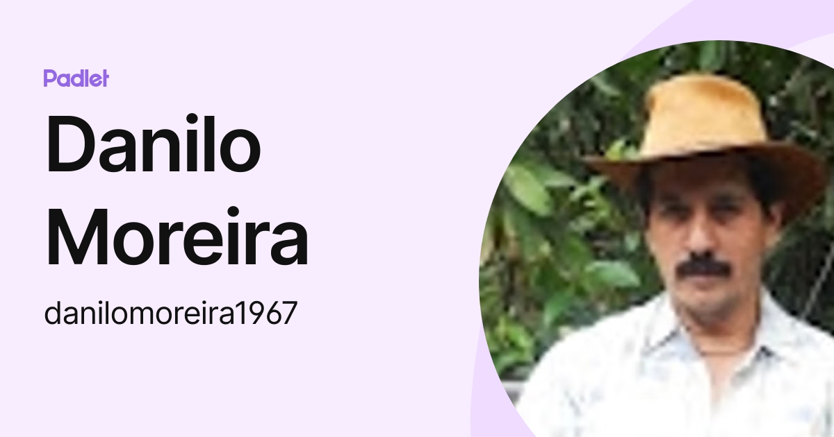 Danilo Moreira (danilomoreira1967) profile | Padlet