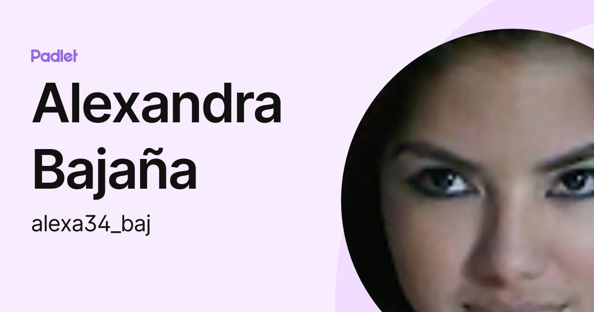 Alexandra Bajaña (alexa34_baj) profile | Padlet