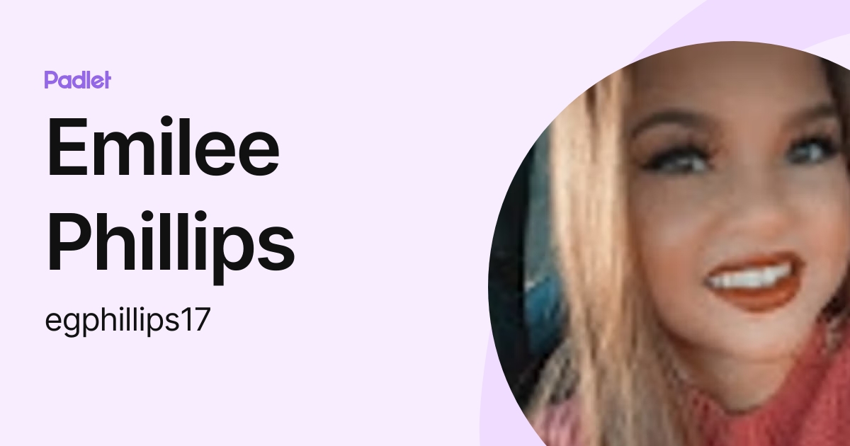 Emilee Phillips (egphillips17) profile | Padlet