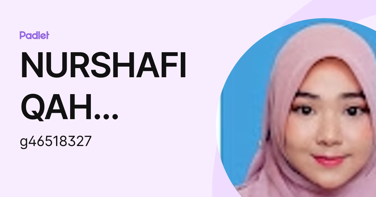 NURSHAFIQAH HUSNA BINTI MAT SAMAN KPM-Guru (g46518327) profile | Padlet