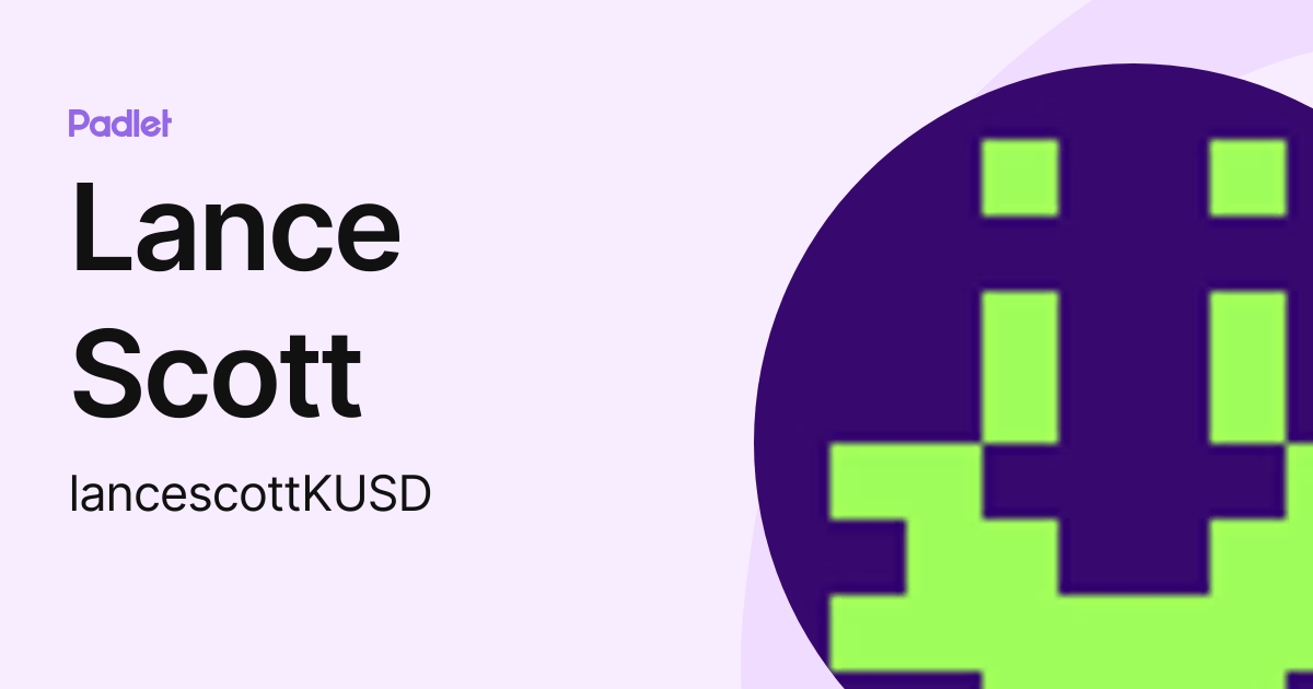 Lance Scott (lancescottKUSD) profile | Padlet
