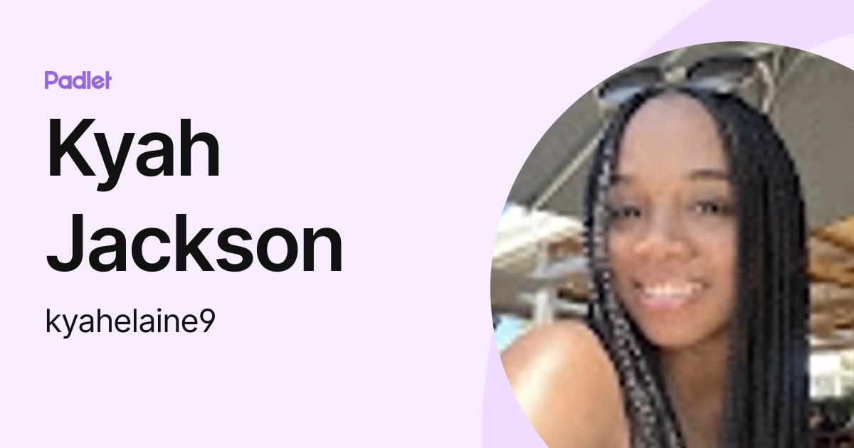 Kyah Jackson (kyahelaine9) profile | Padlet