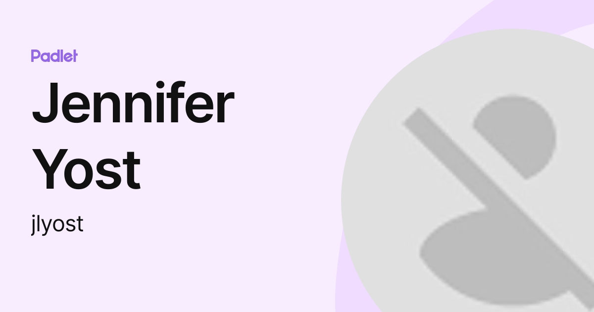 Jennifer Yost (jlyost) profile | Padlet