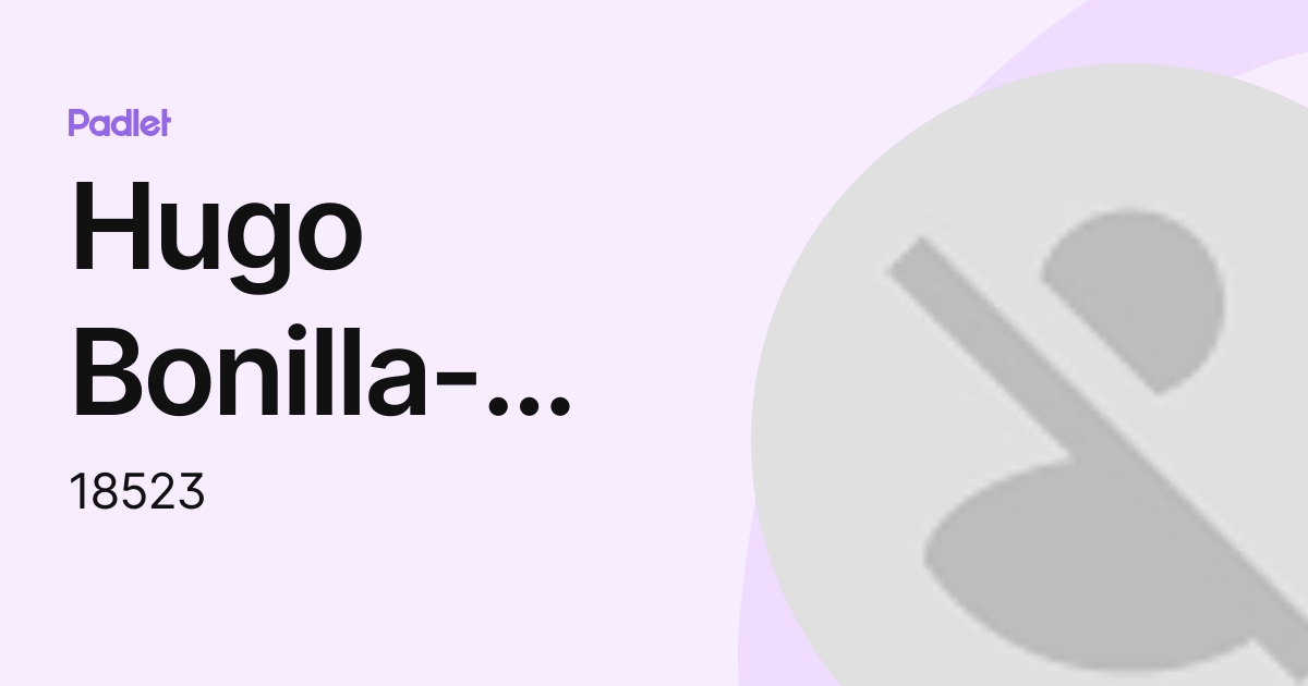 Hugo Bonilla-Torres (18523) profile | Padlet