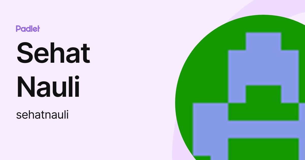 Sehat Nauli (sehatnauli) profile | Padlet