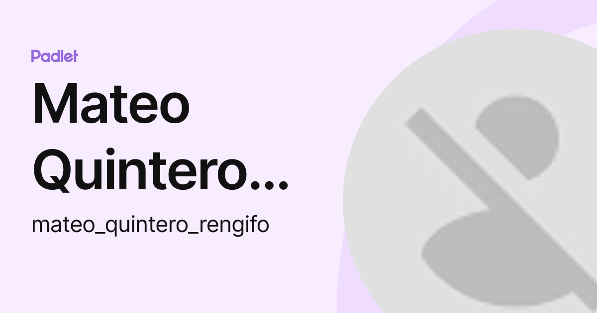 Mateo Quintero-Rengifo (mateo_quintero_rengifo) profile | Padlet