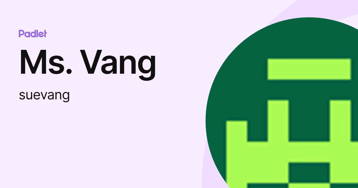 Ms. Vang (suevang) profile | Padlet