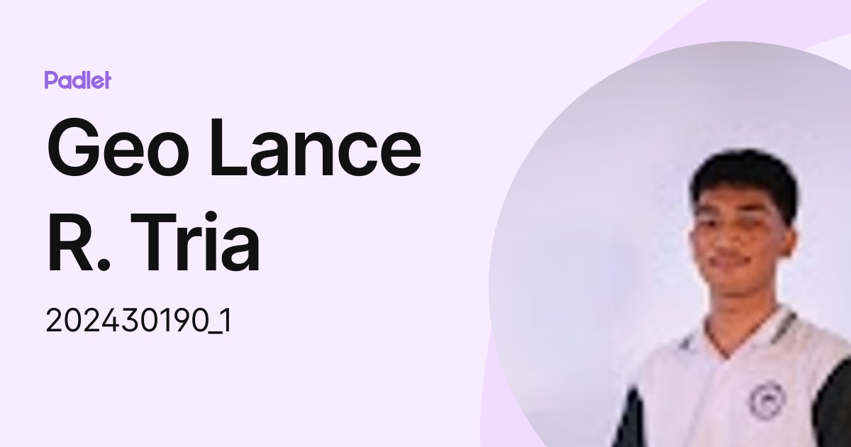 Geo Lance R. Tria (202430190_1) profile | Padlet