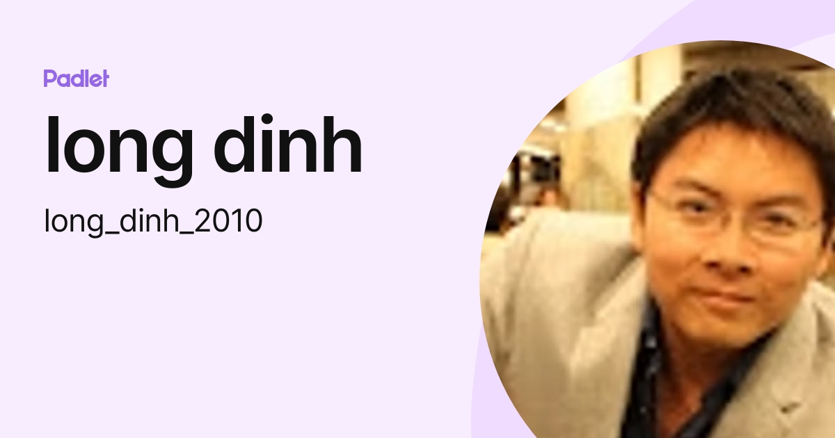 long dinh (long_dinh_2010) profile | Padlet