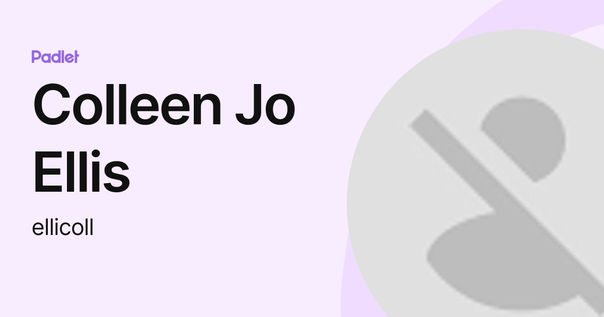 Colleen Jo Ellis (ellicoll) profile | Padlet