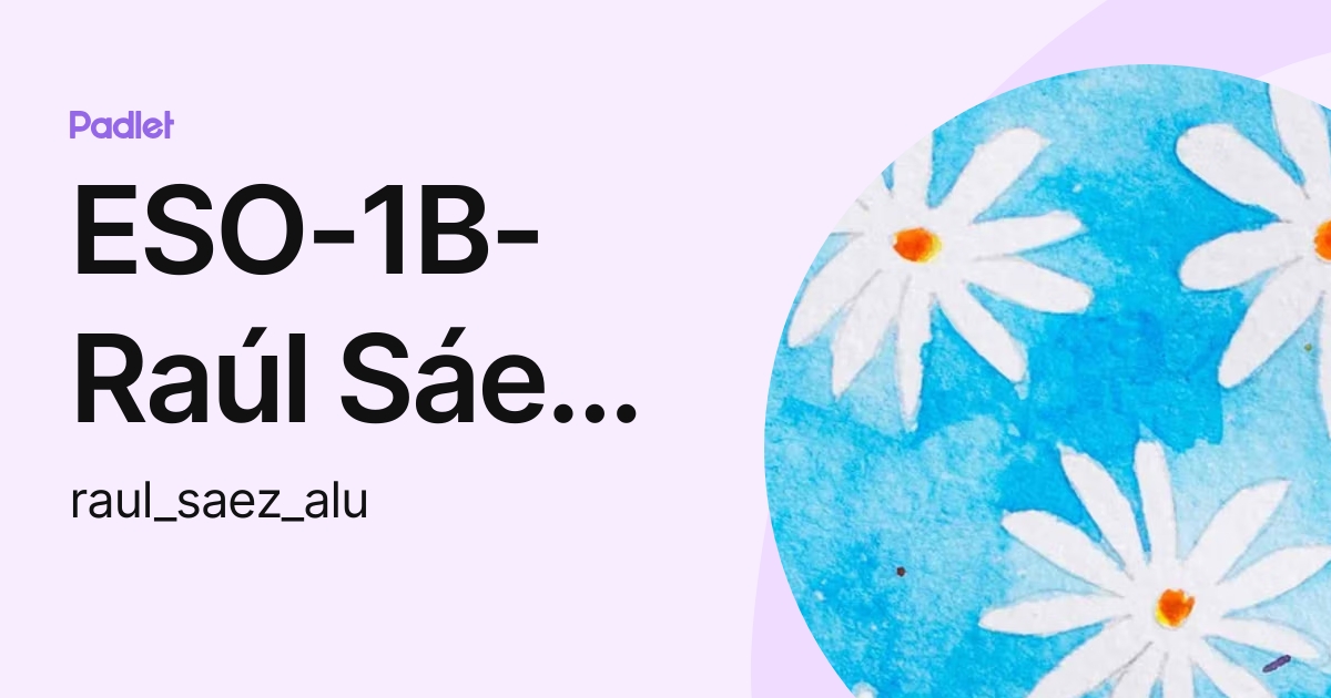ESO-1B-Raúl Sáez Martínez (raul_saez_alu) profile | Padlet