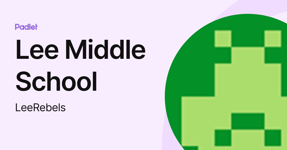 Lee Middle School (LeeRebels) profile | Padlet
