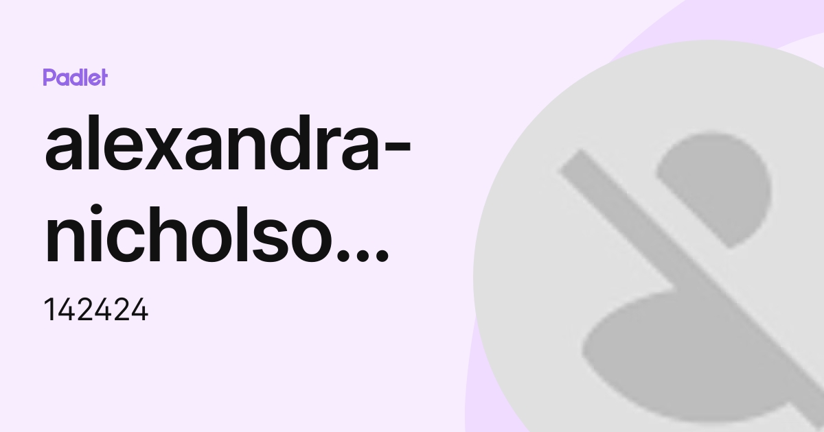alexandra-nicholson 14242 (142424) profile | Padlet