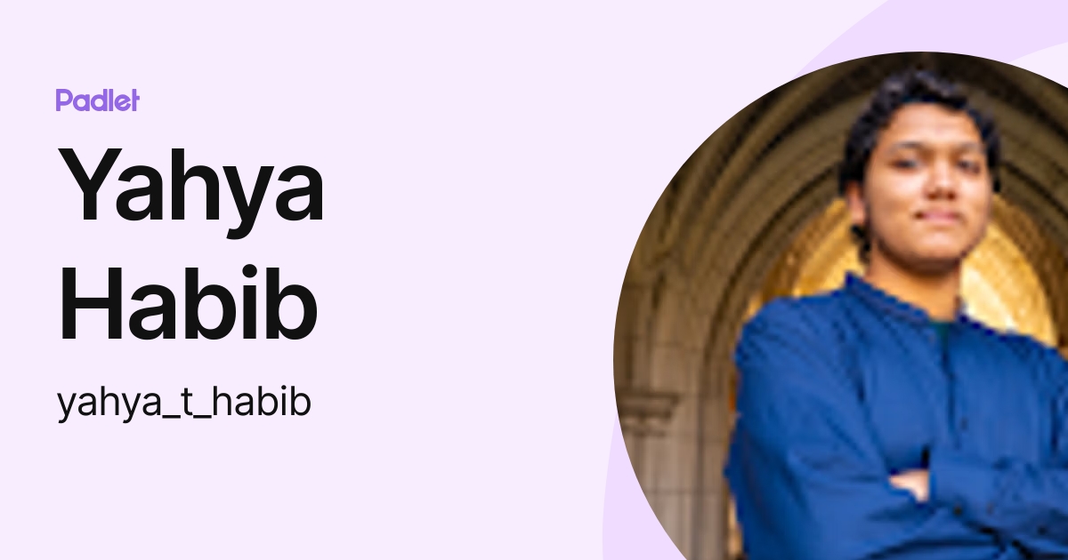 Yahya Habib (yahya_t_habib) profile | Padlet