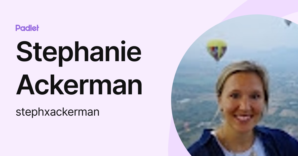Stephanie Ackerman (stephxackerman) profile | Padlet