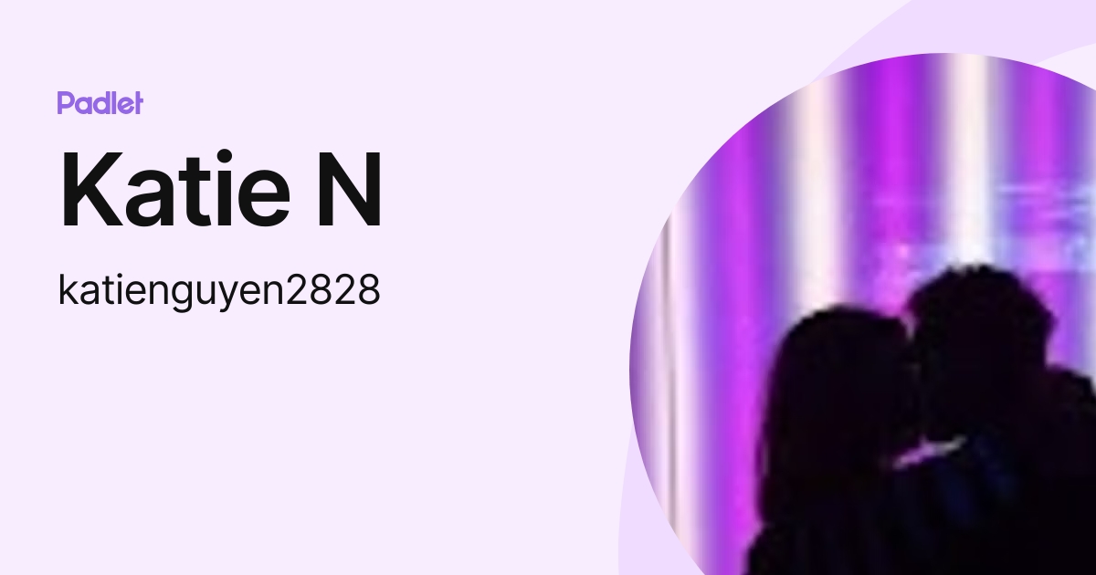 Katie N (katienguyen2828) profile | Padlet