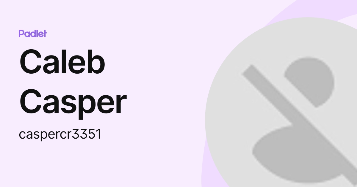 Caleb Casper (caspercr3351) profile | Padlet