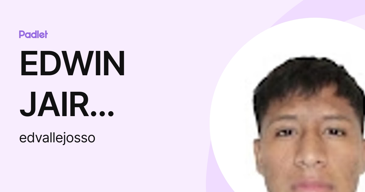 EDWIN JAIR VALLEJOS SOLON (edvallejosso) profile | Padlet