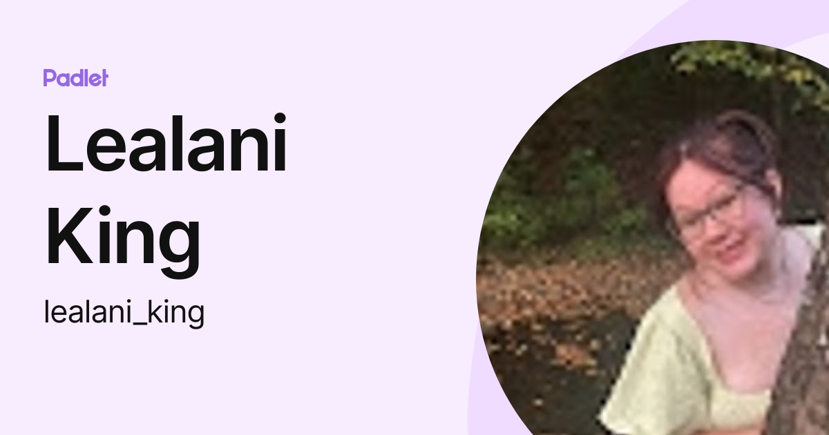 Lealani King (lealani_king) profile | Padlet